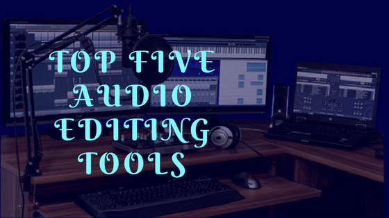 Five Popular Audio Editing and Conversion Tools for E-Learning